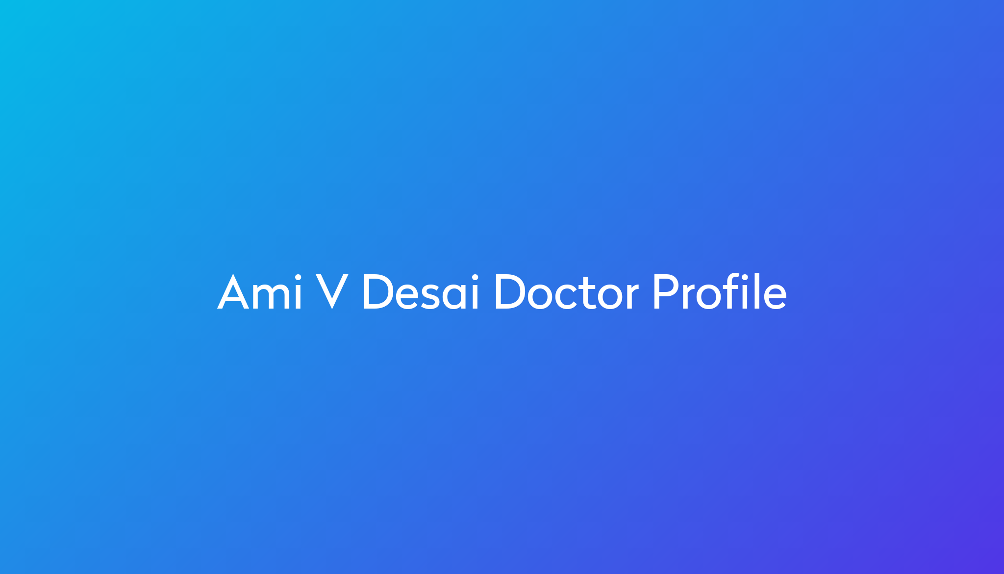 Ami V Desai Specializes In Neuroblastoma At University Of Chicago